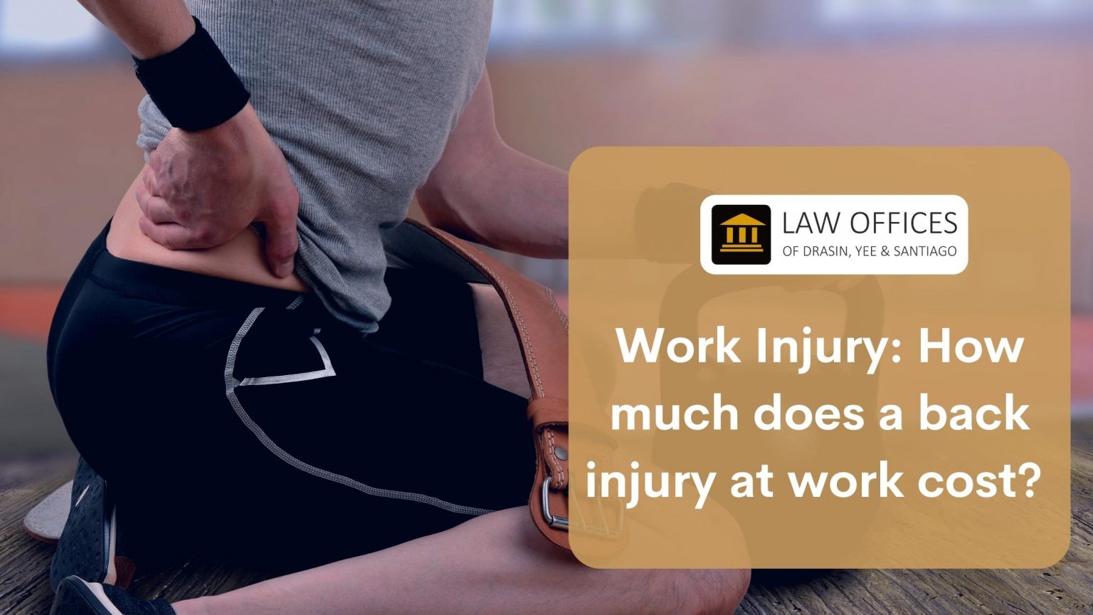 Work Injury: How much does a back injury at work cost? - DYS Law Group